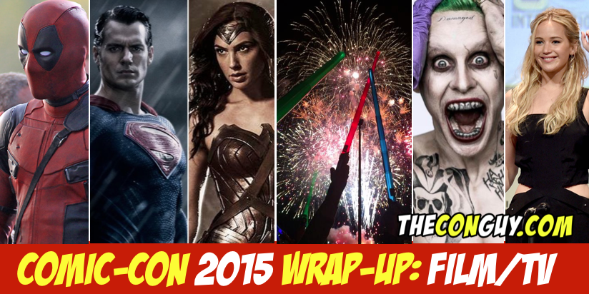 BEST FREAKIN’ COMIC-CON 2015 WRAP-UP: FILM/TV – The Con Guy