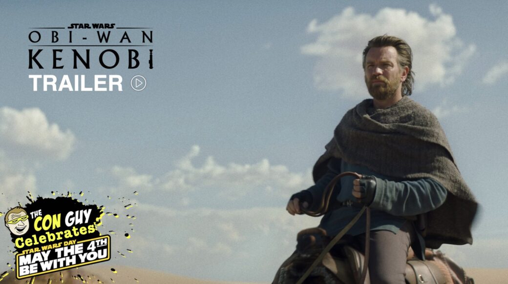NEW! FINAL OBI-WAN KENOBI SERIES TRAILER – The Con Guy
