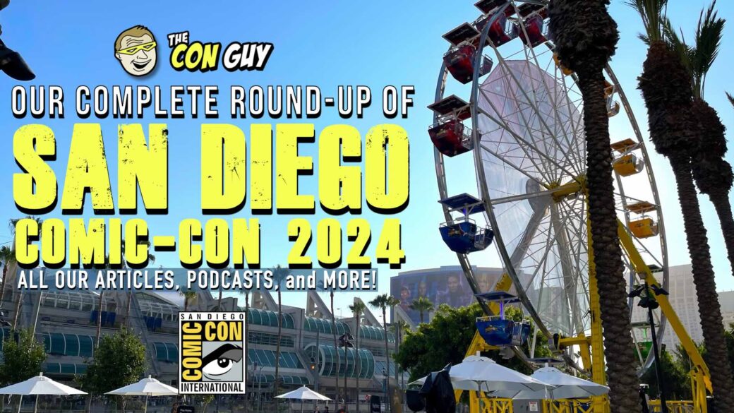 OUR 2024 ROUND-UP of OUR COMPREHENSIVE SAN DIEGO COMIC-CON COVERAGE ...